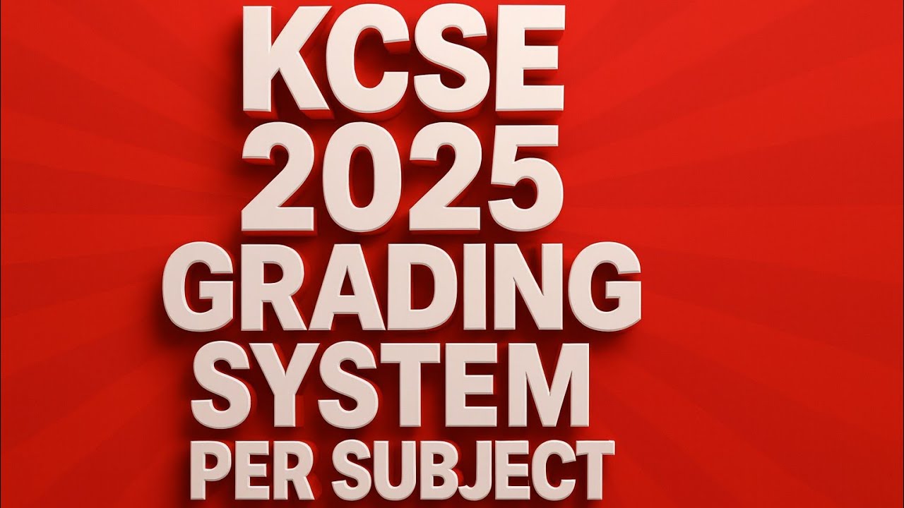 KCSE 2025 GRADING SYSTEM PER  SUBJECT