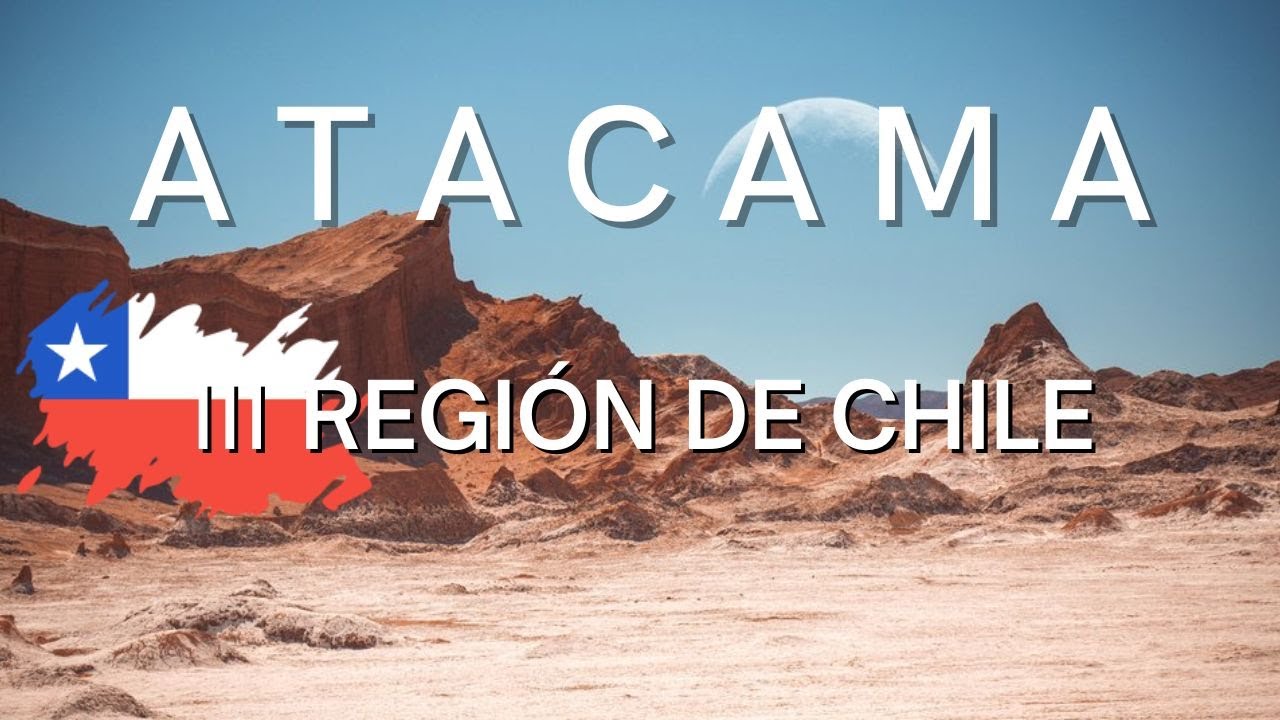 Atacama「 I I I Región de Chile 」