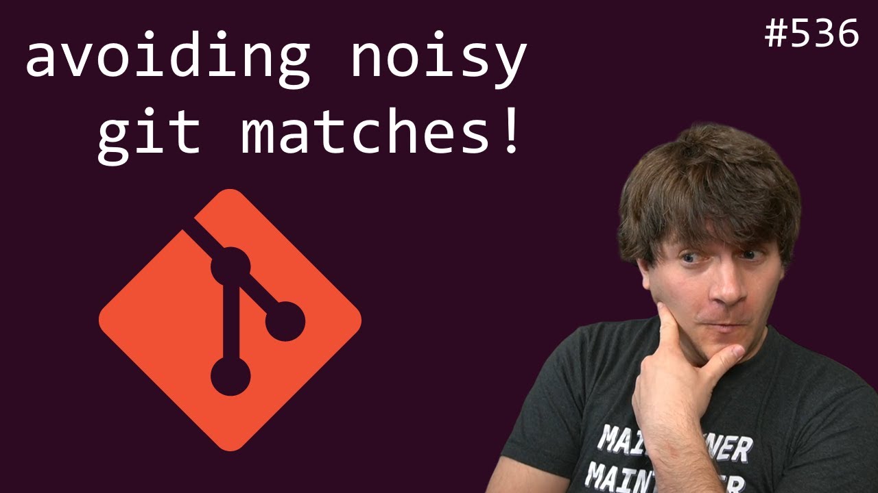 avoiding noisy git matches (beginner - intermediate) anthony explains #536