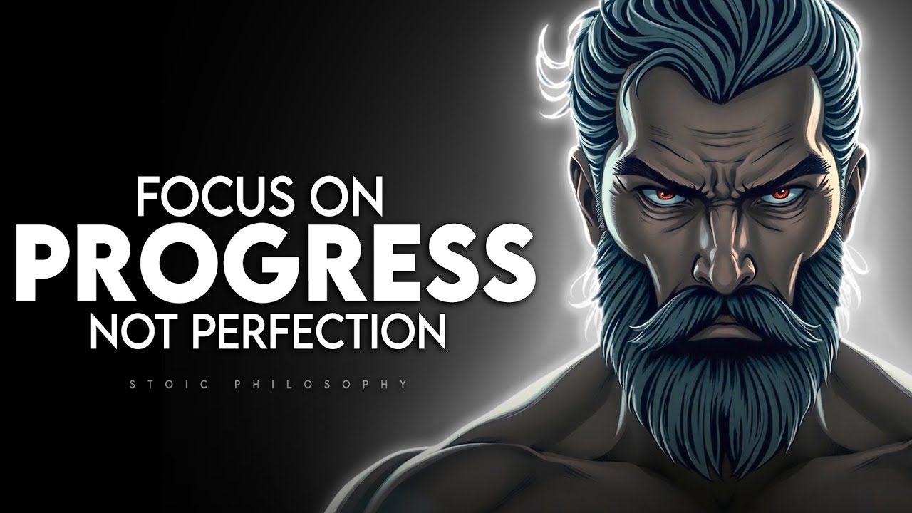 Why You Should Focus on Progress, Not Perfection | Stoicism