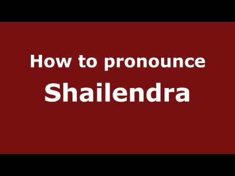 Pronounce Names - How to Pronounce Shailendra