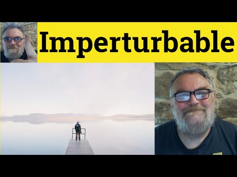 😎Imperturbable Meaning - Imperturbable Defined - Imperturbability Examples Imperturbable Definition