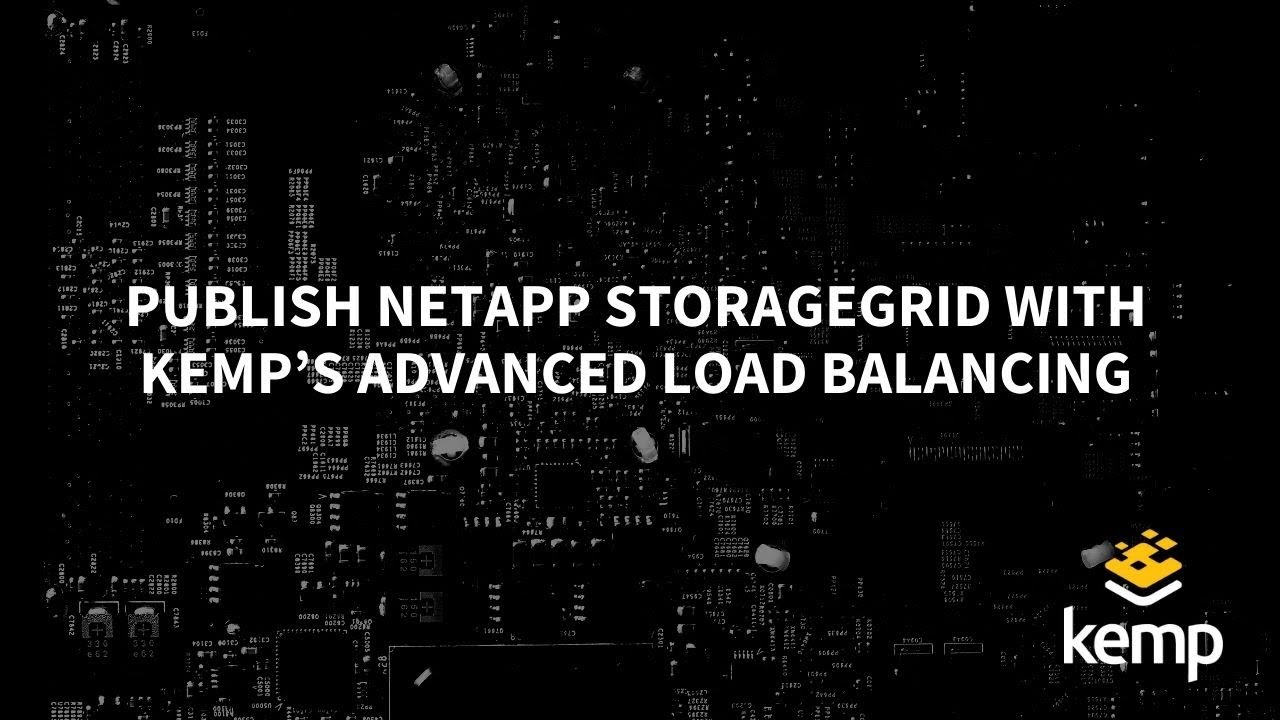 Publish NetApp StorageGRID with Kemp’s Advanced Load Balancing