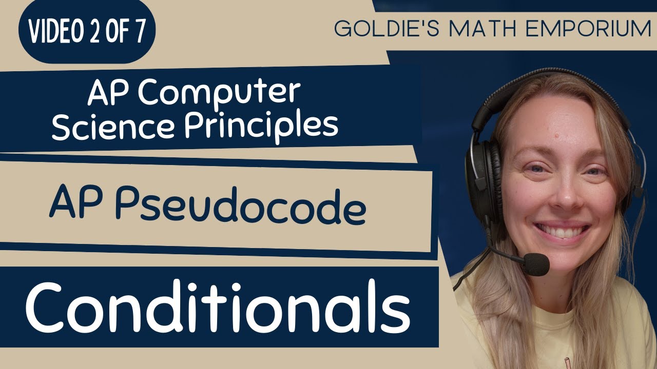 AP CSP Pseudocode – All About Conditionals (2 of 7)