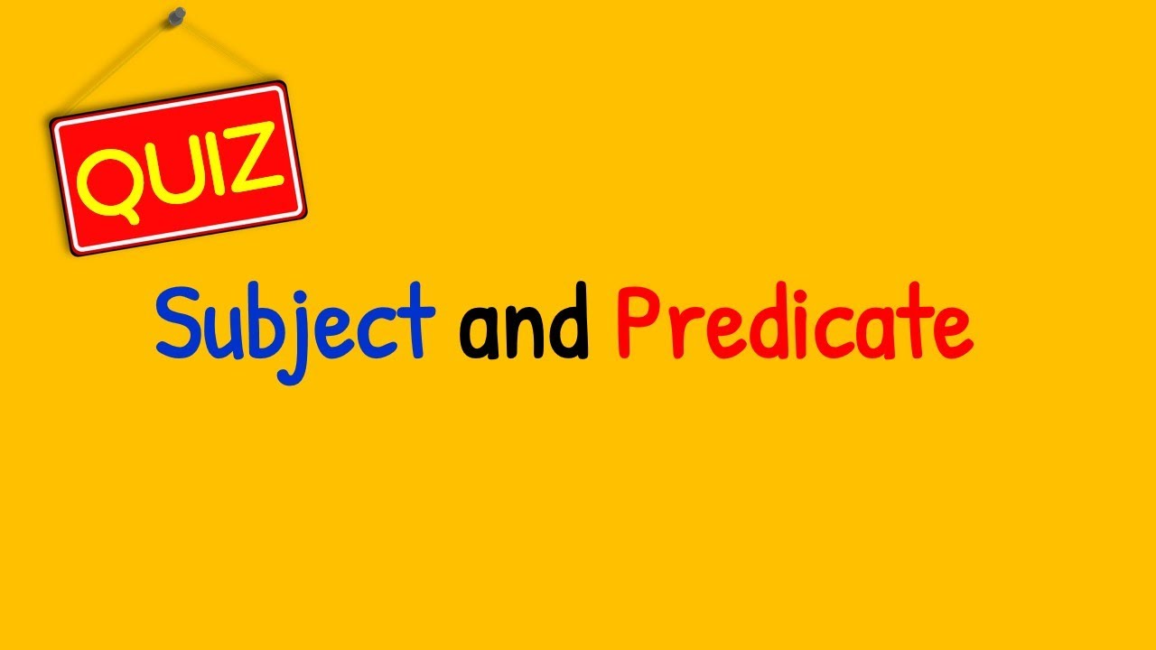 Subject Predicate - Quiz | Can you score 10/10 in this? School Guide