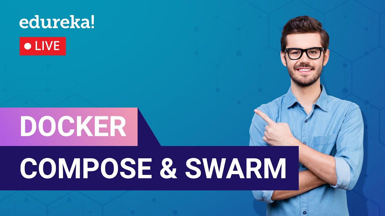 Docker Compose and Swarm  | Docker Fundamentals | DevOps Training | Edureka | DevOps Live-1