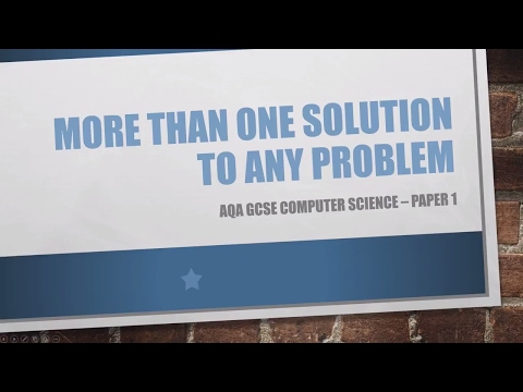 MORE THAN ONE SOLUTION TO ANY PROBLEM - AQA GCSE Computer Science - Paper 1 - Revision