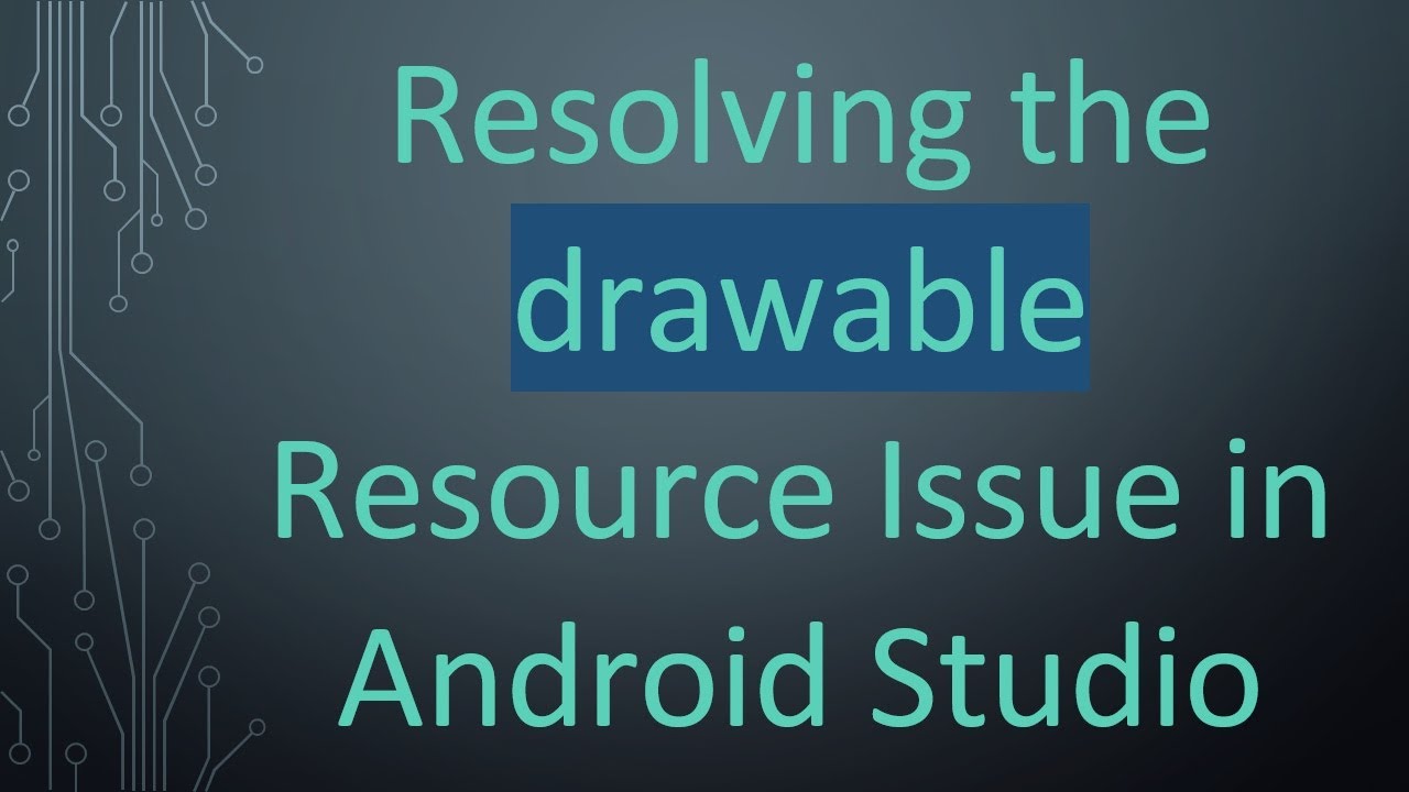Resolving the drawable Resource Issue in Android Studio