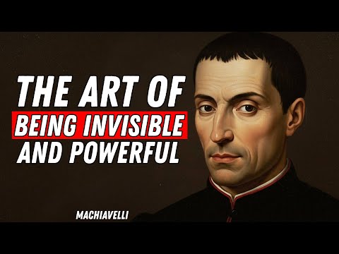 Machiavelli: The Art of Being Invisible and Powerful – Strategies for Dominating Without Being Seen