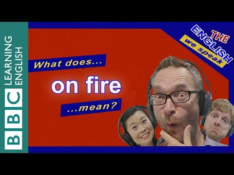What does 'on fire' mean?