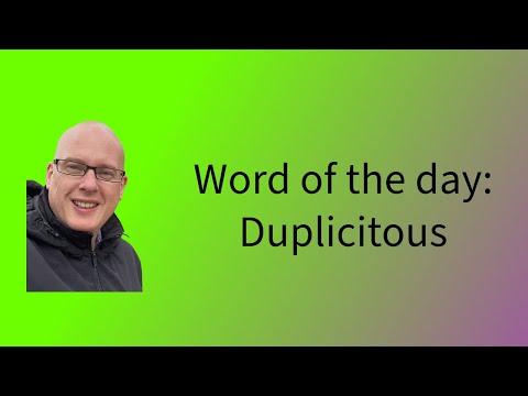 Word of the day: Duplicitous