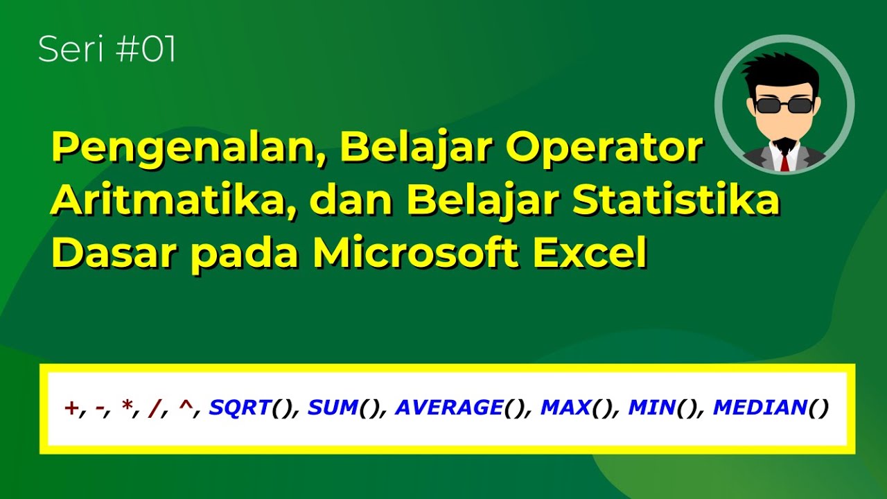 Pengenalan, Belajar Operator Aritmatika, dan Belajar Statistika Dasar pada Microsoft Excel