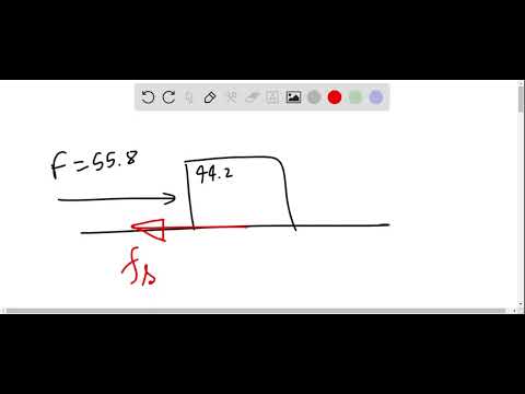 A stationary object with mass 44.2kg is shown in the picture below. The push force is 55.8 N. Using…