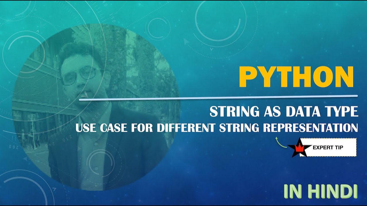 Python Tutorial | Strings as Data Types | Use Cases for different String Representations