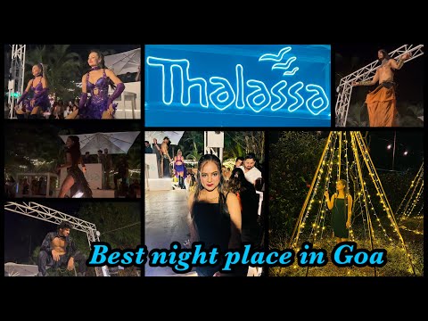 Exploring Thalassa | Best place to enjoy night life | Entry ticket | Timings | Fish Deck |North Goa