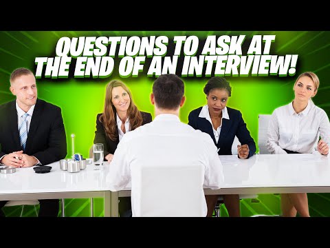 QUESTIONS TO ASK AT THE END OF AN INTERVIEW! (7 GREAT Questions to ASK at the end of Job Interview!)