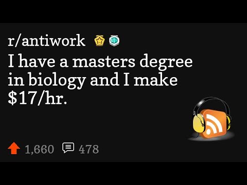 I have a masters degree in biology and I make $17/hr.