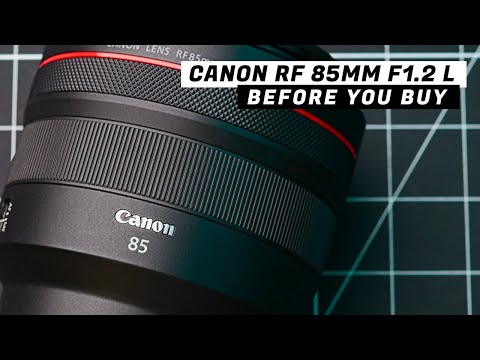 Before You Buy - Canon RF 85mm f1.2 L USM