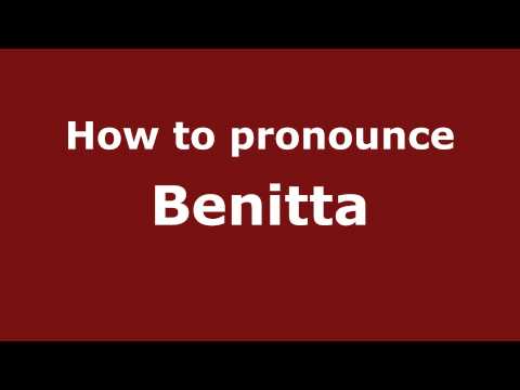 How to Pronounce Benitta - PronounceNames.com