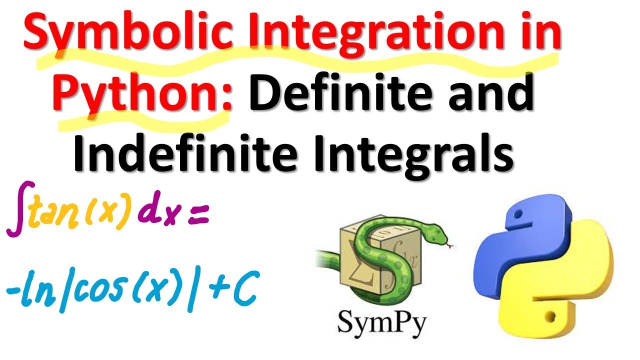 Symbolic Integration in Python: - Compute Definite and Indefinite Integrals by Using SymPy