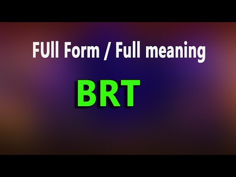 Brt full meaning. Brt full from, Full form of BRT