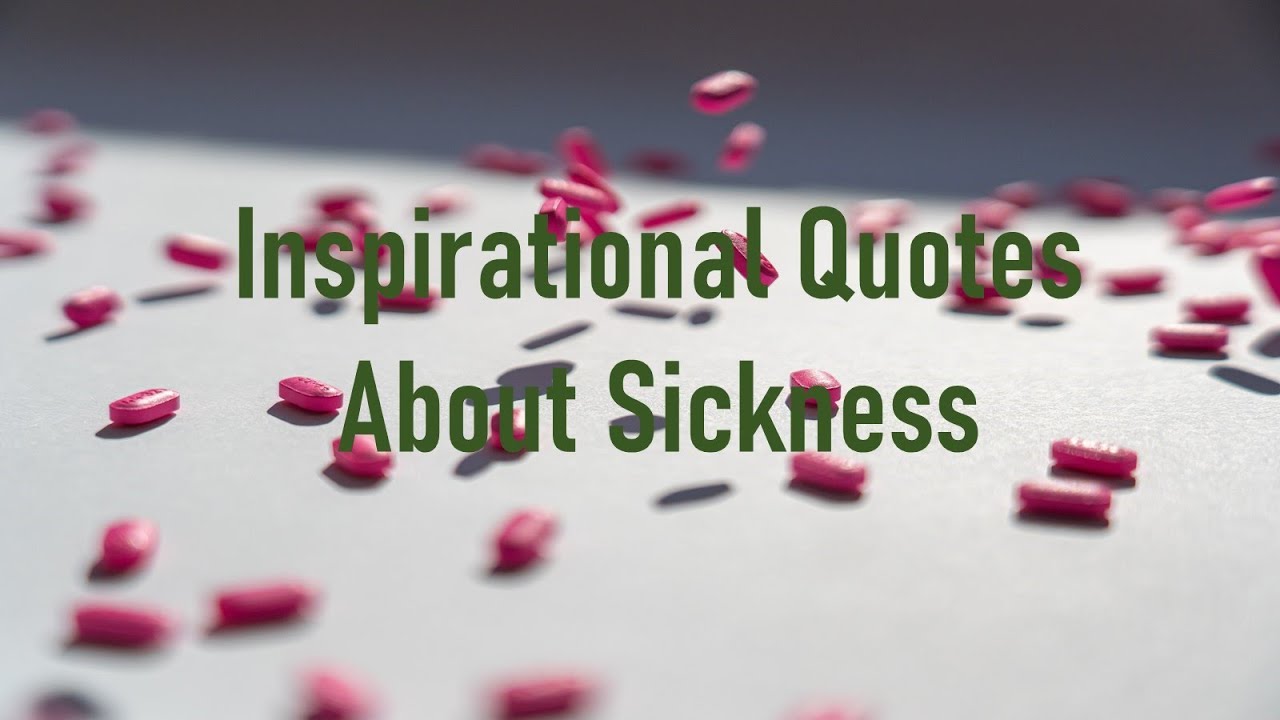 Inspirational Quotes  - About Sickness