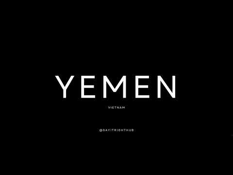 How to Pronounce Yemen (Correctly) ?
