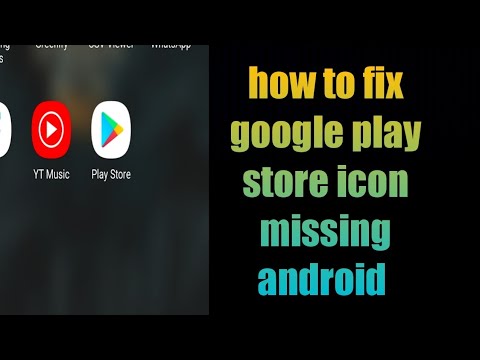 how to fix google play store icon missing Android
