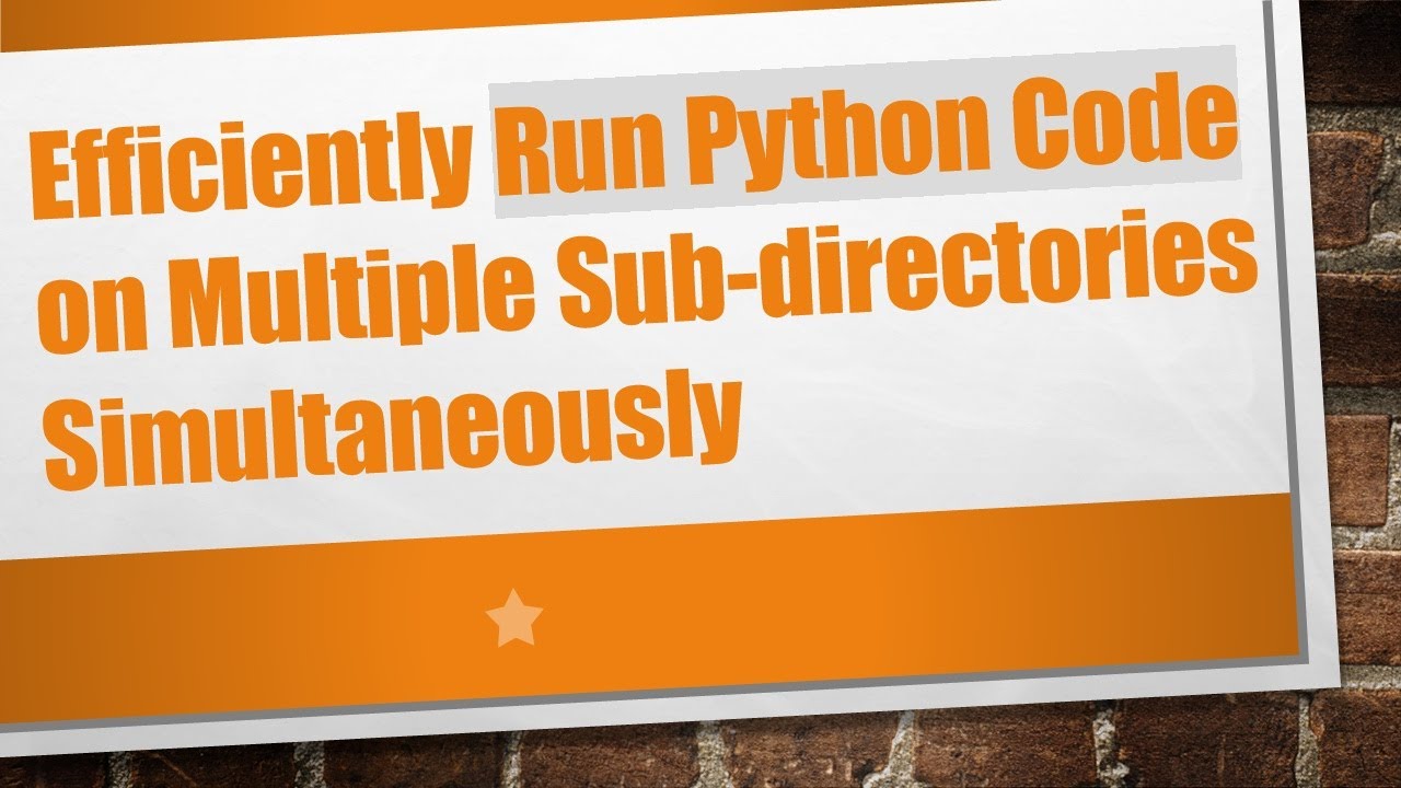 Efficiently Run Python Code on Multiple Sub-directories Simultaneously