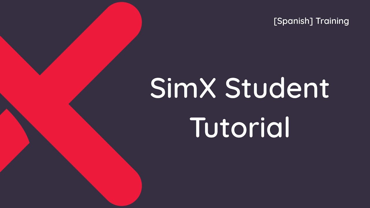 SimX Student Tutorial | Spanish