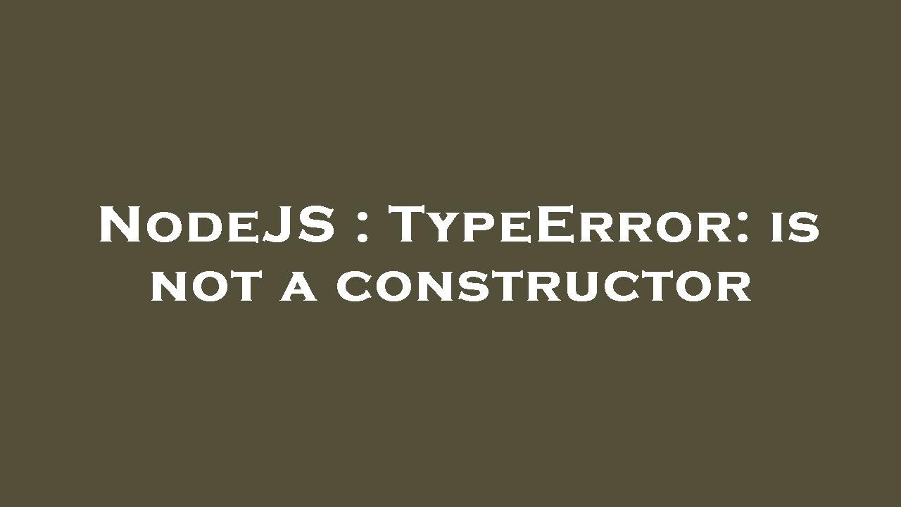 NodeJS : TypeError: is not a constructor