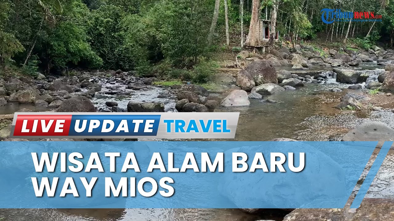 Wisata Alam Baru di Kaki Gunung Betung Pesawaran, Ada Way Mios yang ...