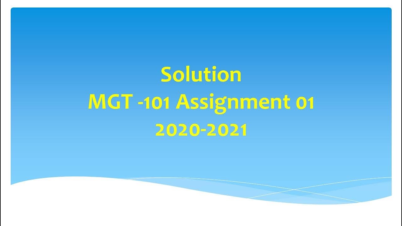 MGT 101 Assignment 01 Solution 2020 2021
