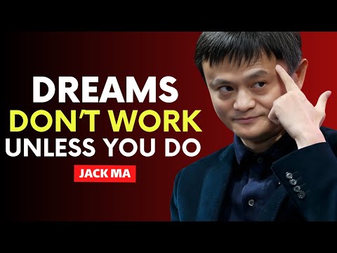 Dreams Don’t Work Unless You Do – Jack Ma’s Most Eye-Opening Speech!
