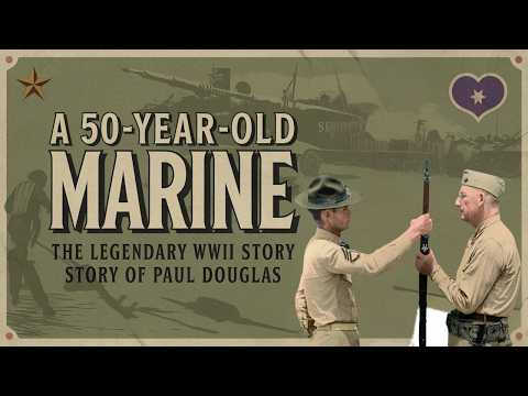 50-Year-Old Marine Recruit: The Legendary WWII Story of Paul Douglas