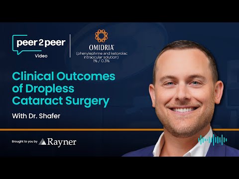 Peer2Peer | Dr. Shafer: Clinical Outcomes of Dropless Cataract Surgery