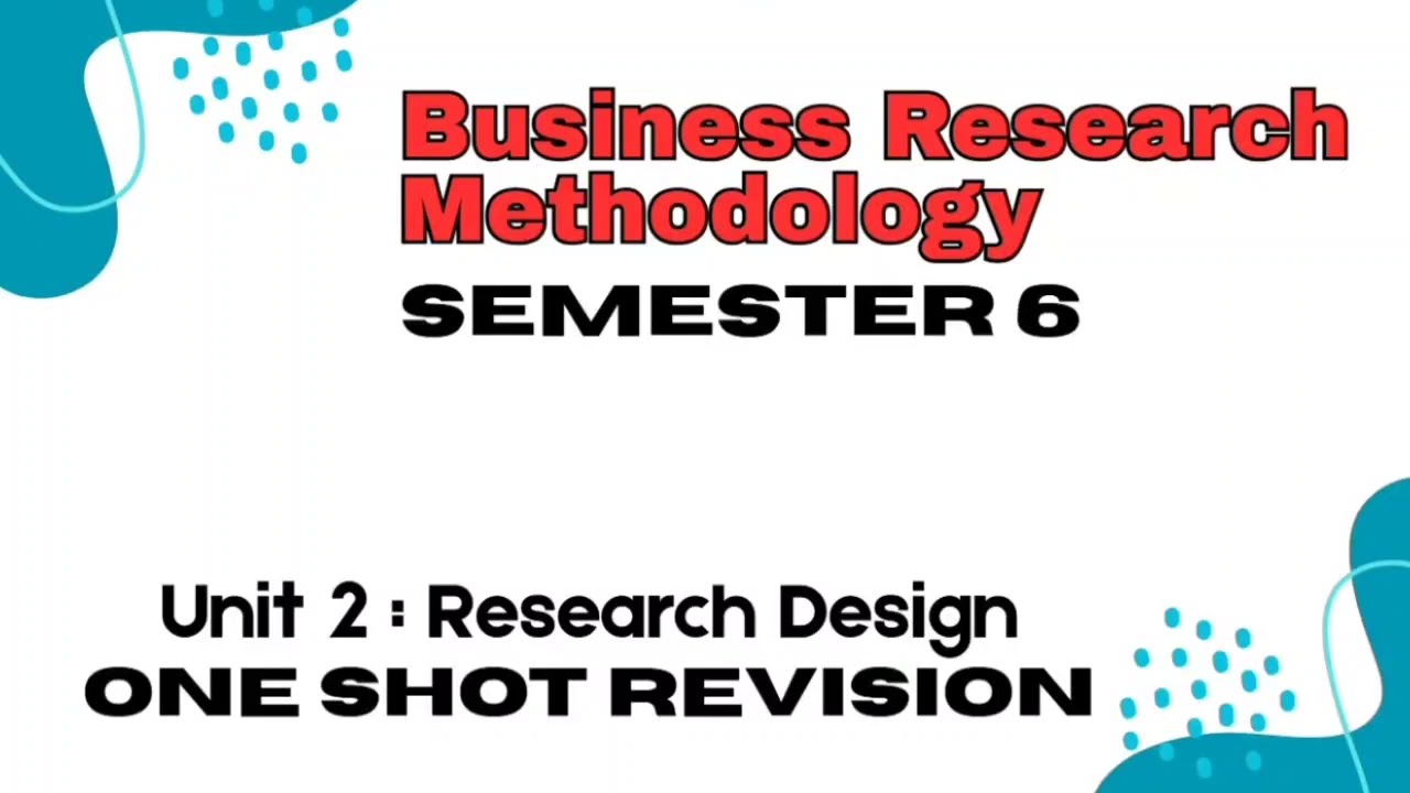 Unit 2 : Research Design l One Shot Revision l Business Research Methodology l Semester 6 l DU B Com