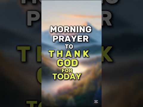 Morning Prayer to thank God for today #godbibleandme #prayer #shortprayers
