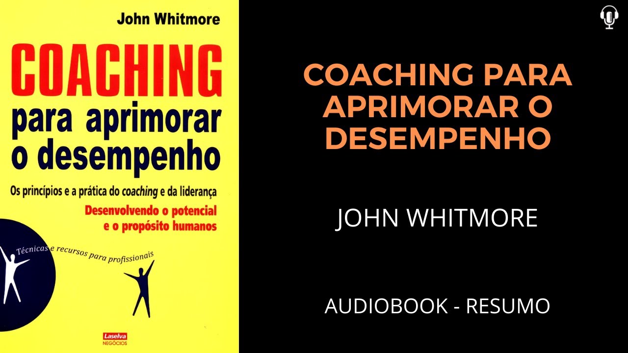Coaching Para Aprimorar o Desempenho - John Whitmore - Audiobook [RESUMO]