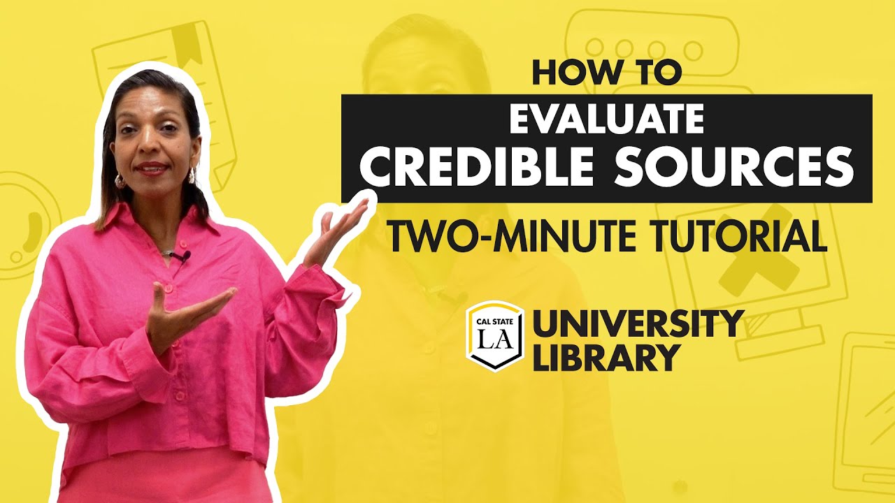 Evaluating Credible Sources - Two Minute Tutorials | Cal State LA Library