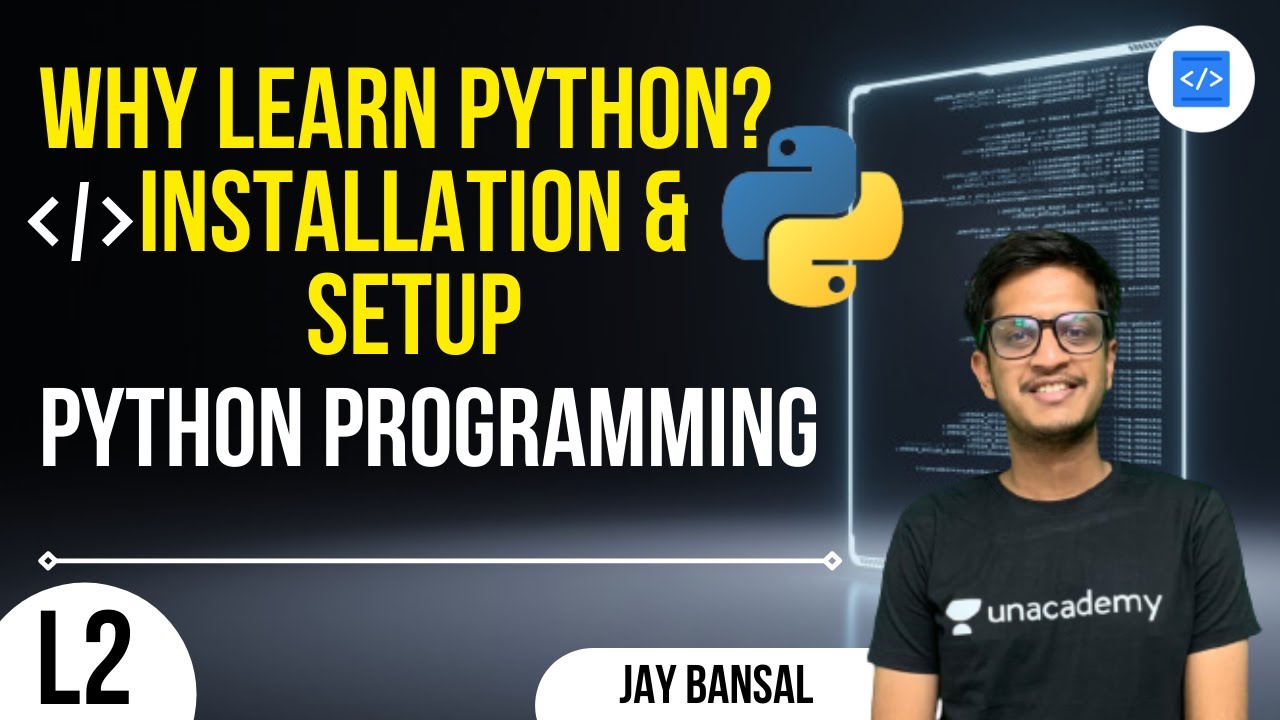 L2 | Why learn Python? | Installation & setup | Jay Bansal | Python Programming Course