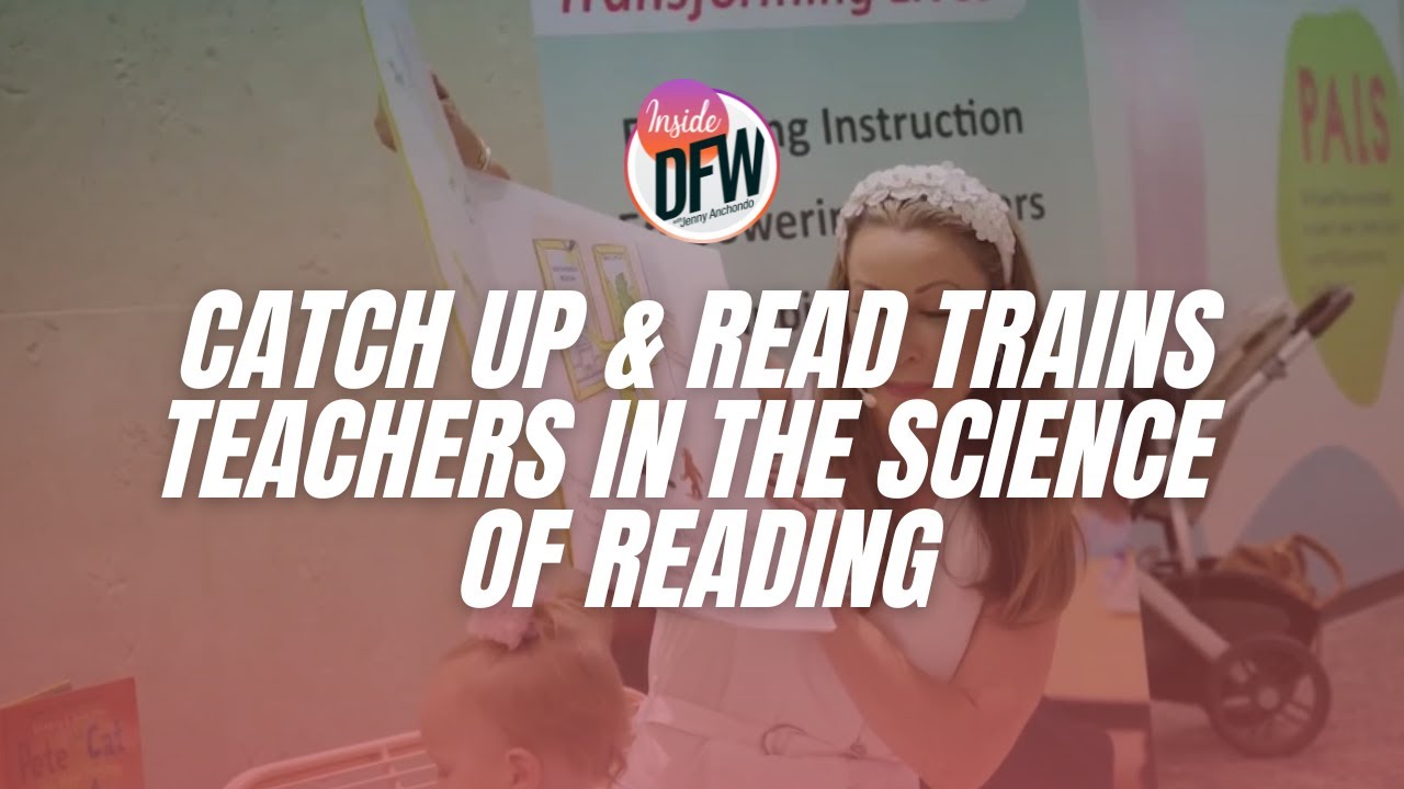 Catch Up & Read, a Dallas-based organization, trains teachers in the science of reading