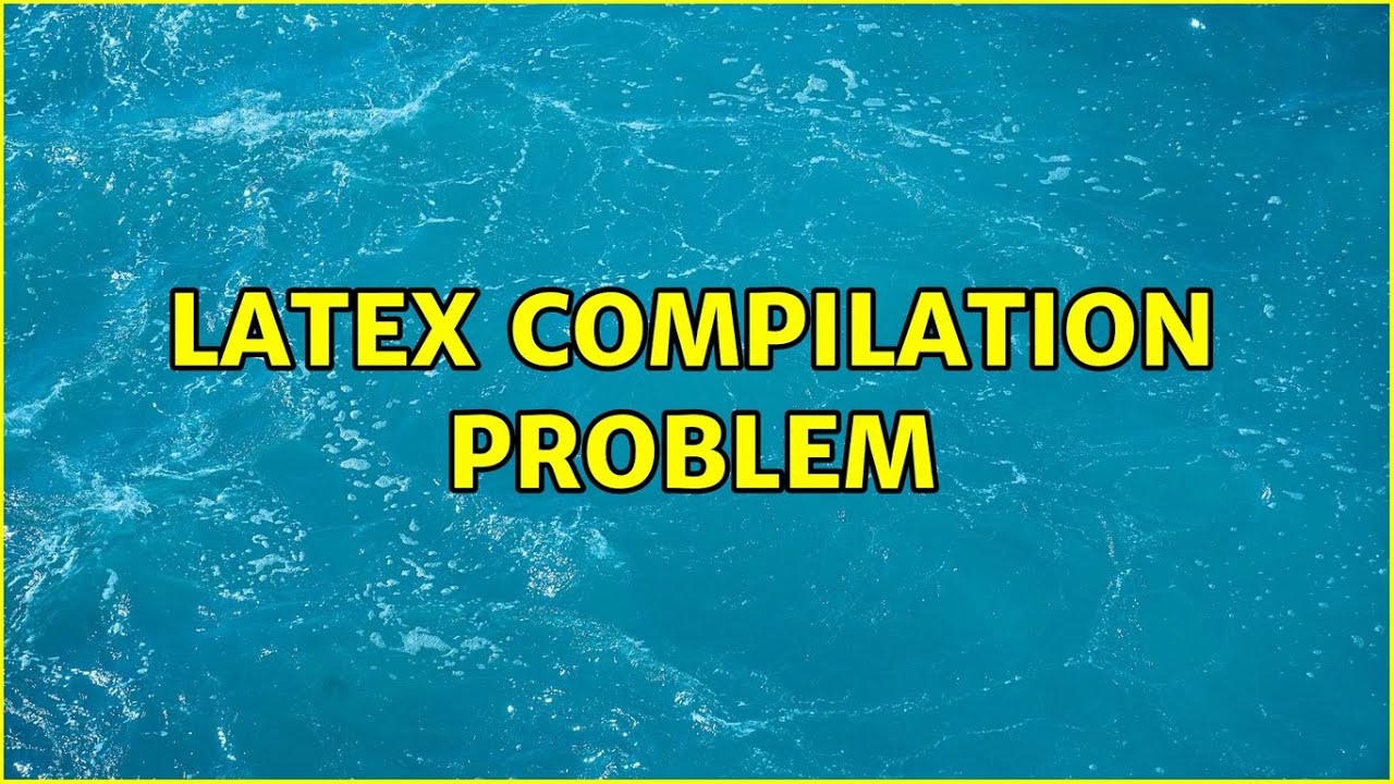 Latex compilation problem
