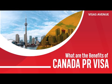 What are the Benefits of Canada PR Visa? Canada Immigration 2021