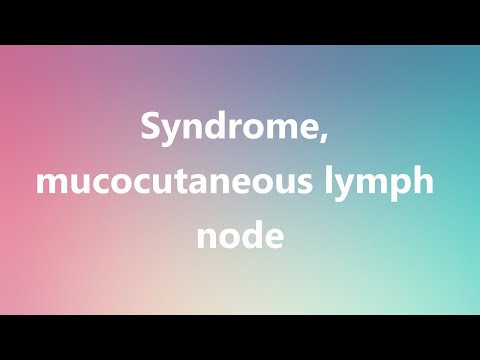 Syndrome, mucocutaneous lymph node - Medical Definition and Pronunciation