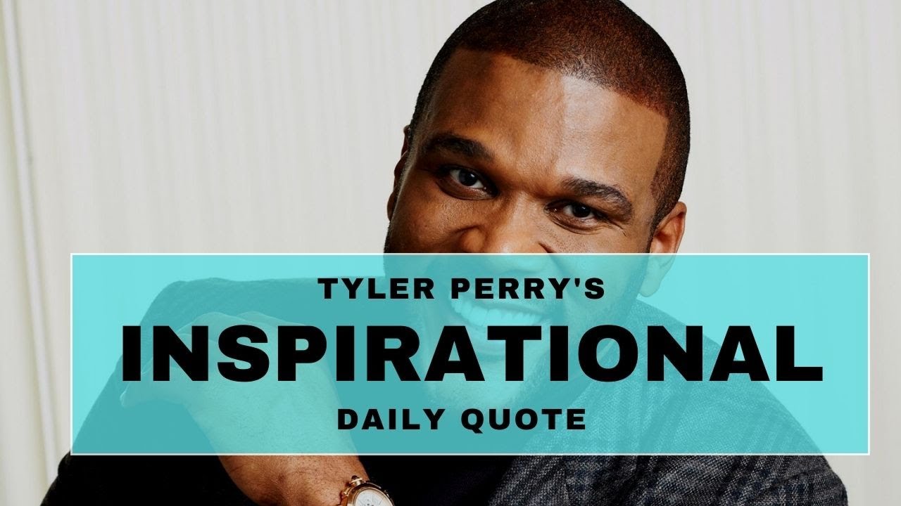 Tyler Perry's Daily Inspirational Quotes
