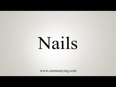 How To Say Nails