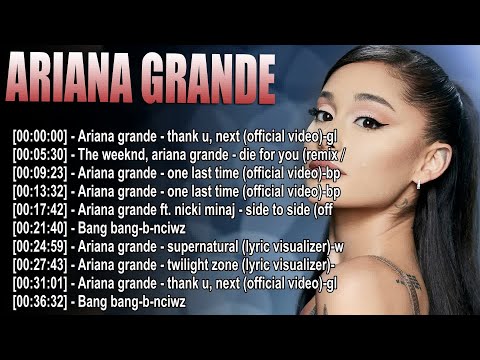 Ariana Grande - Ariana Grande’s Most Loved Songs Ever