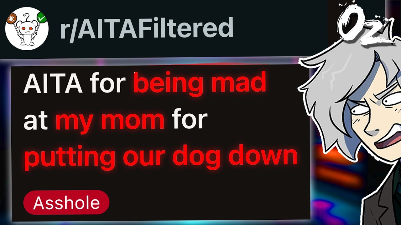 r/AITAFiltered Being Mad At My Mom For Putting Our Dog Down?