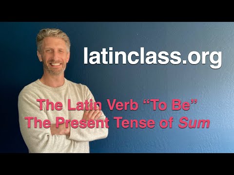 The Latin Verb "To Be;" The Present Tense of Sum